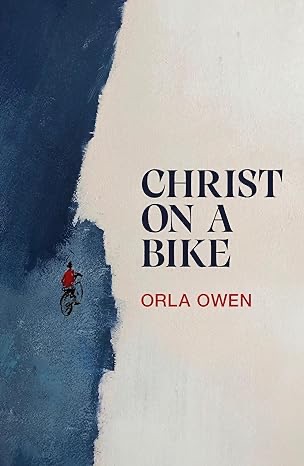 Christ on a Bike by Orla Owen – Safe Return Doubtful