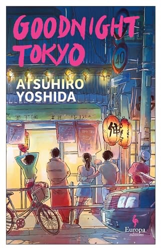 Goodnight Tokyo by Atsuhiro Yoshida – Safe Return Doubtful